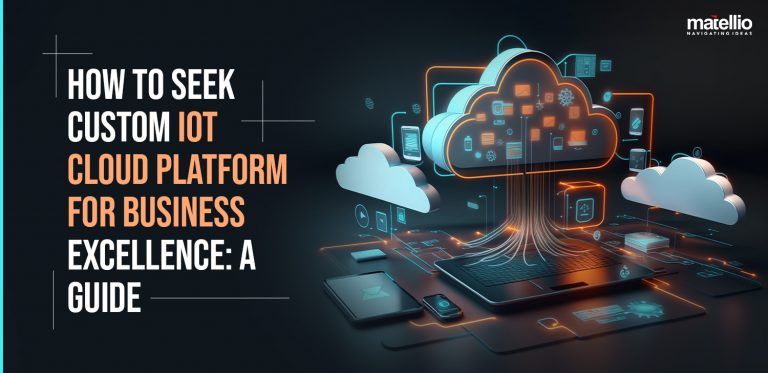 How to Seek Custom IoT Cloud Platform for Business Excellence: A Guide ...