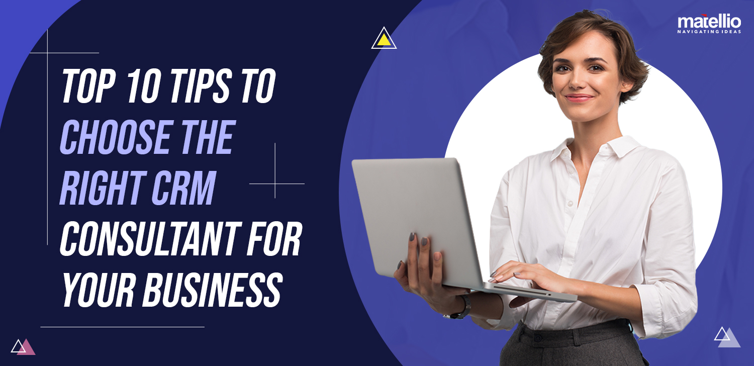 Top 10 Tips to Choose the Right CRM Consultant for Your Business ...