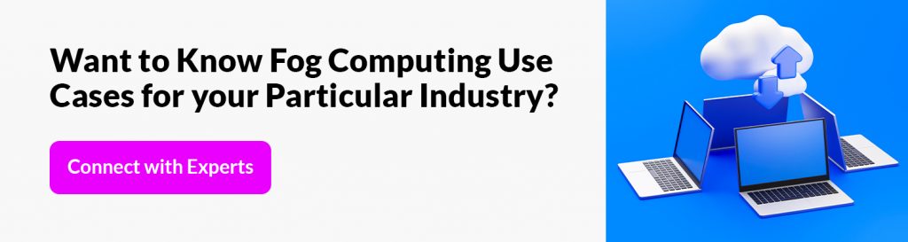 Fog Computing Use Cases: Enhancing Connectivity and Efficiency ...