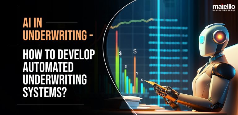 AI in Underwriting - How to Develop Automated Underwriting Systems? - Matellio Inc