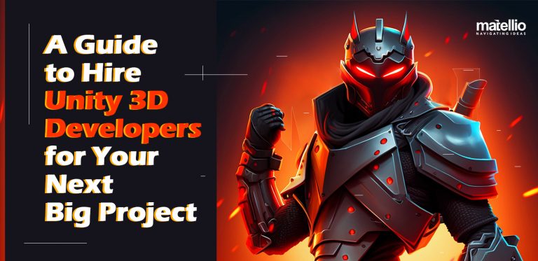 A Guide to Hire Unity 3D Developers for Your Next Big Project - Matellio Inc