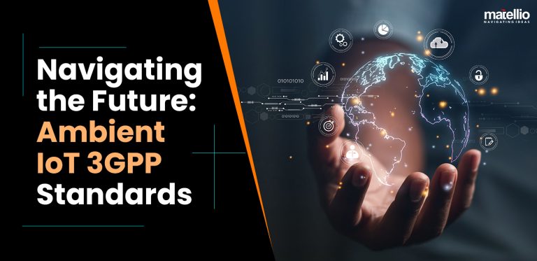 Navigating the Future: Ambient IoT 3GPP Standards - Matellio Inc