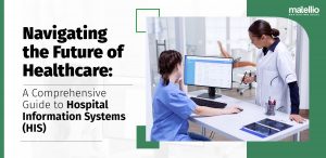 A Comprehensive Guide to Hospital Information Systems - Matellio Inc
