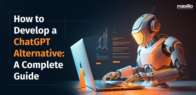 How to Develop a ChatGPT Alternative: A Complete Guide - Matellio Inc