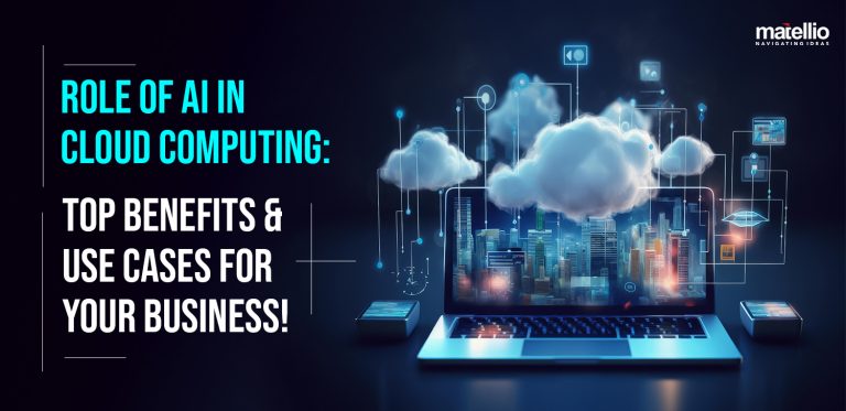Role of AI in Cloud Computing: Top Benefits & Use Cases for Your Business! - Matellio Inc