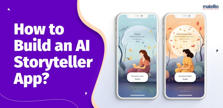 How to Build an AI Storyteller App? - Matellio Inc