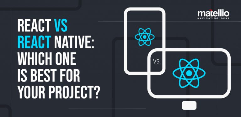 React Vs React Native Which One Is Best For Your Project Matellio Inc