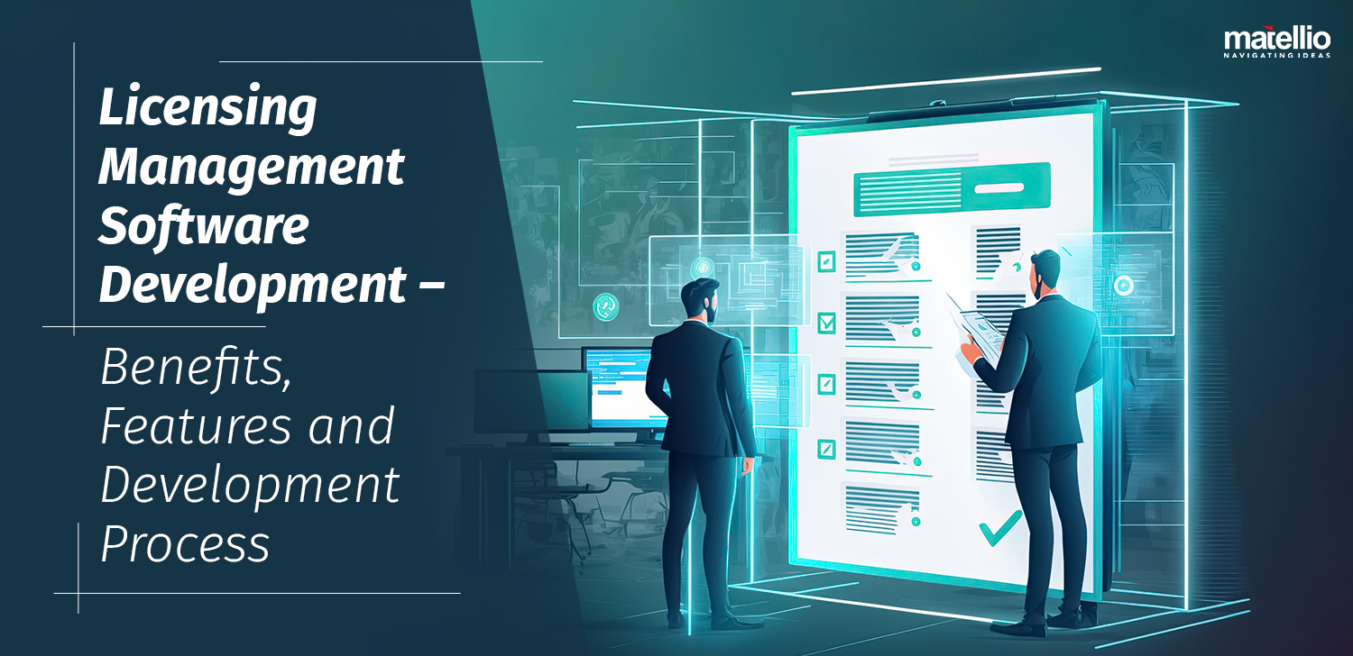 Licensing Management Software Development – Benefits, Features and Development Process ...