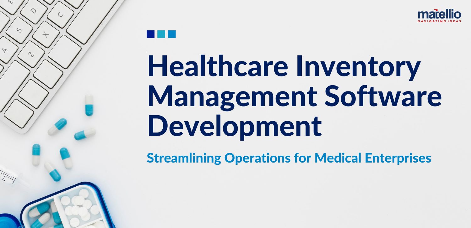 Healthcare Inventory Management Software Development: Streamlining ...