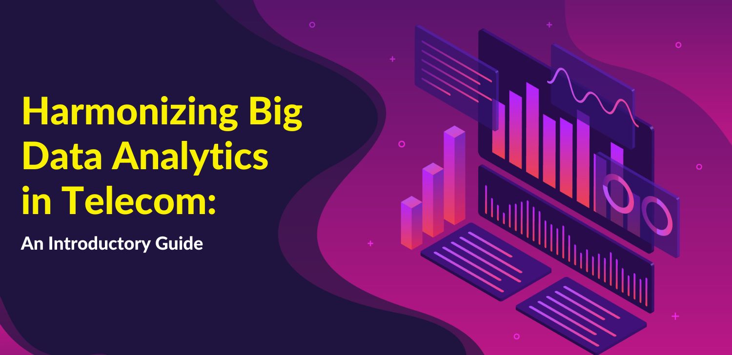 Harmonizing Big Data Analytics in Telecom: An Introductory Guide - Matellio Inc