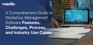 A Comprehensive Guide to Workshop Management Software - Matellio Inc