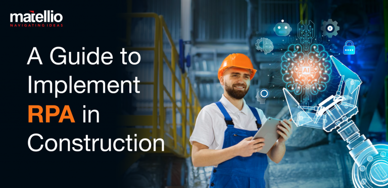 A Guide to Implement RPA in Construction - Matellio Inc