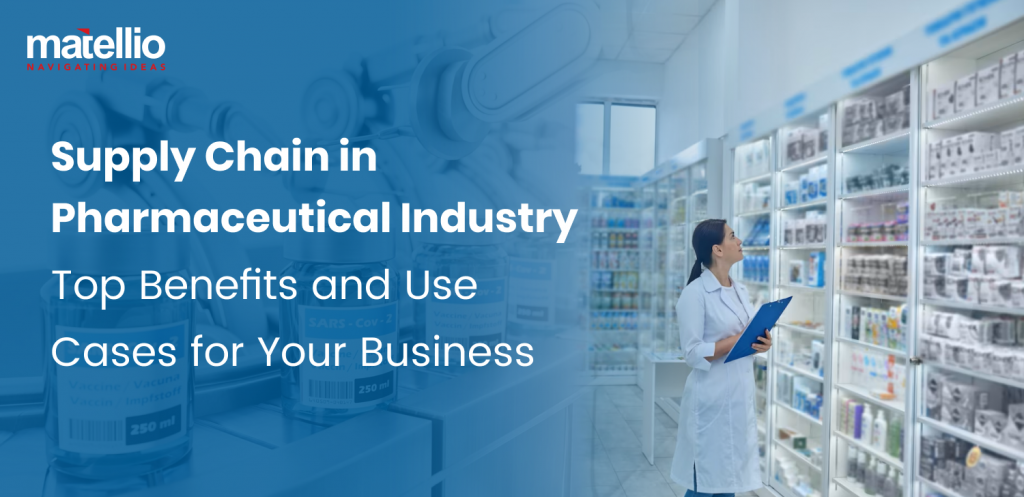 Supply Chain in Pharmaceutical Industry – Top Benefits and Use Cases for Your Business ...