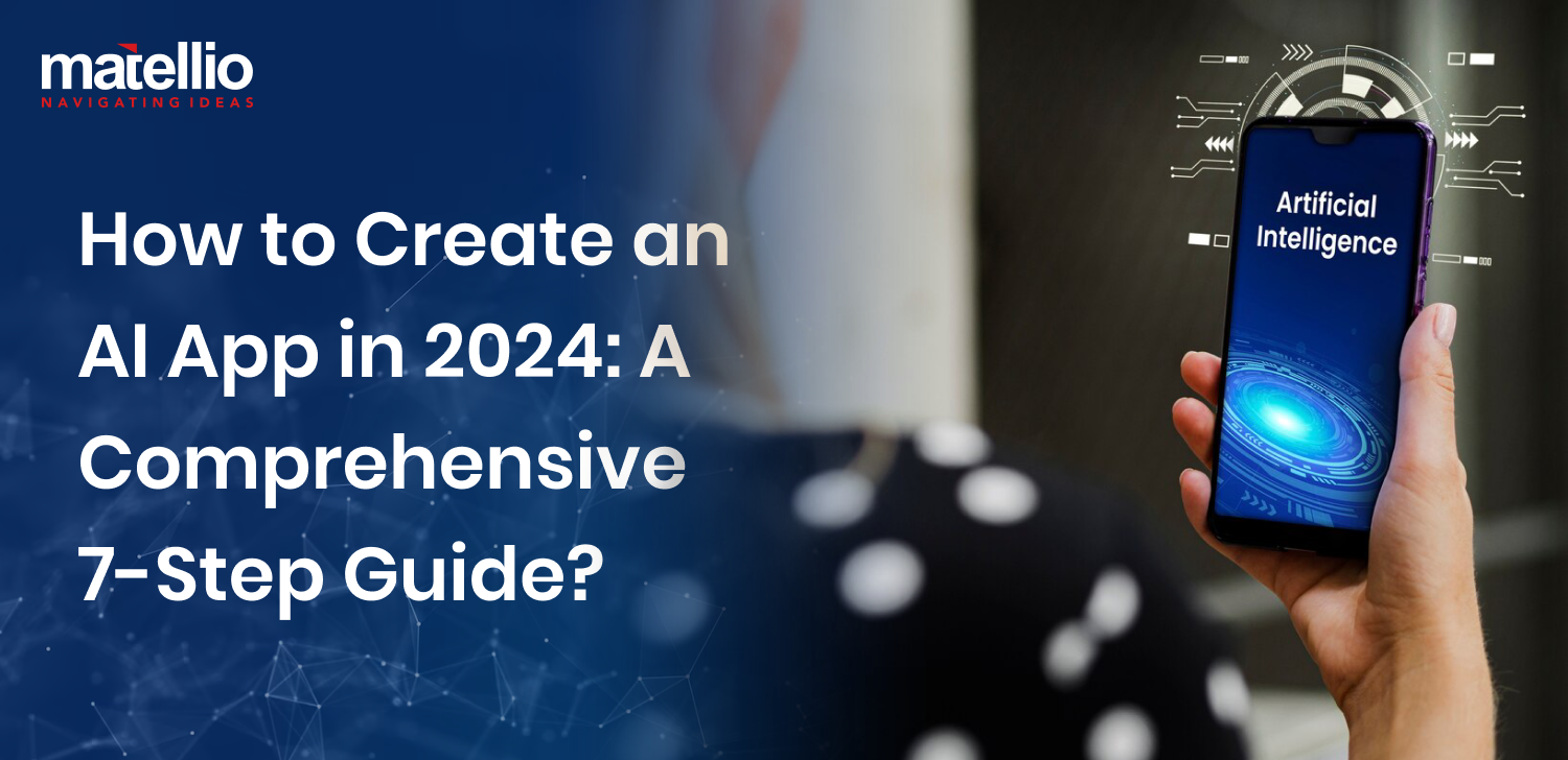 How to Create an AI App in 2024: A Comprehensive 7-Step Guide ... How to Create an AI App in 2024: A Comprehensive 7-Step Guide ...