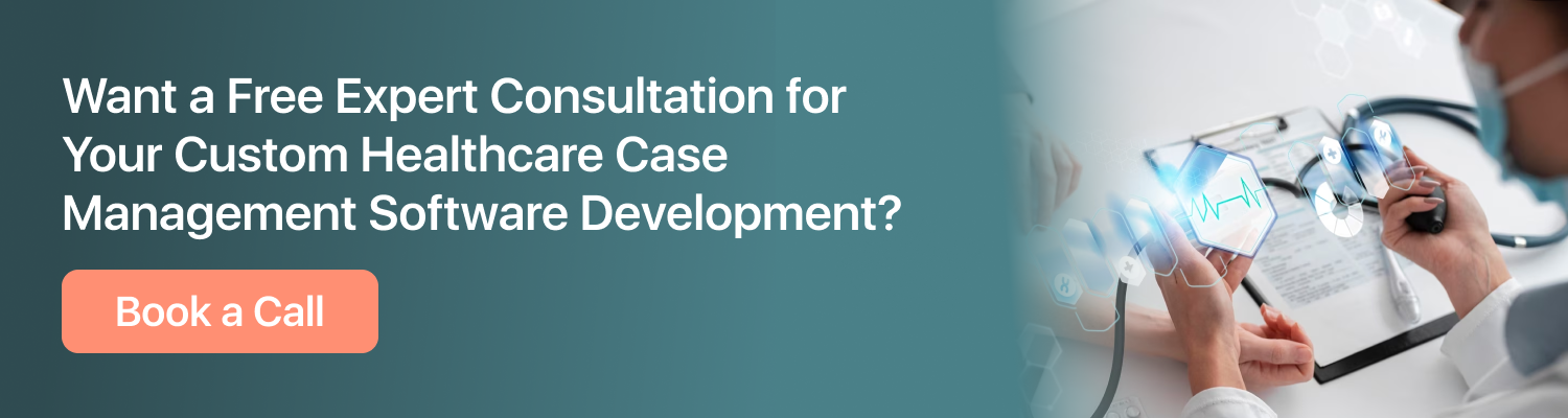 How to Develop Healthcare Case Management Software? - Matellio Inc
