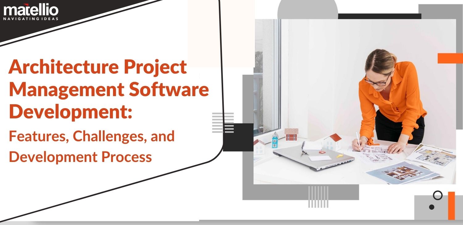 Architecture Project Management Software Development Features Challenges And Development