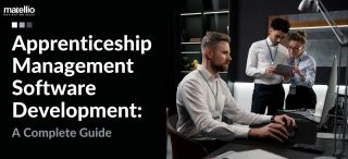 Apprenticeship Management Software Development: A Complete Guide - Matellio