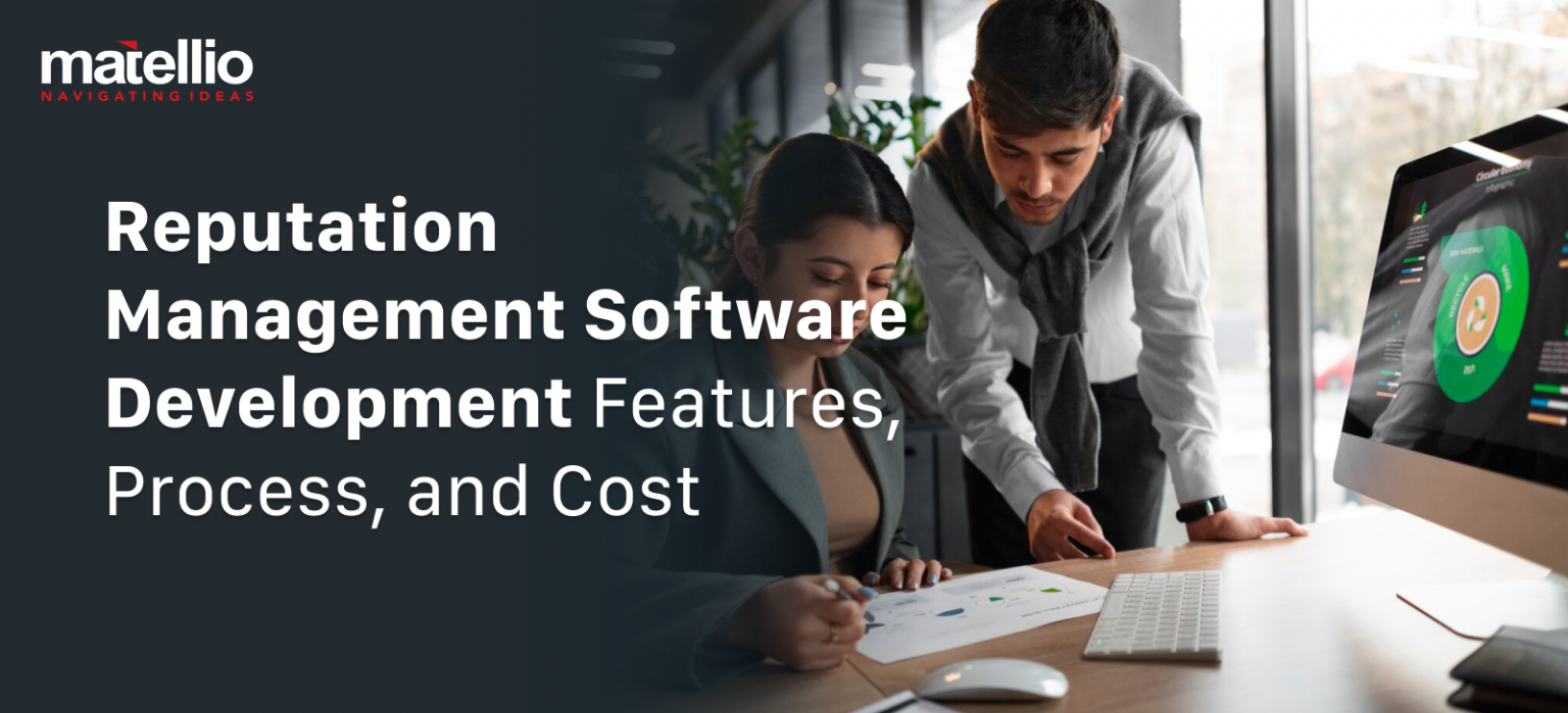 Reputation Management Software Development - Features, Process, and Cost - Matellio Inc