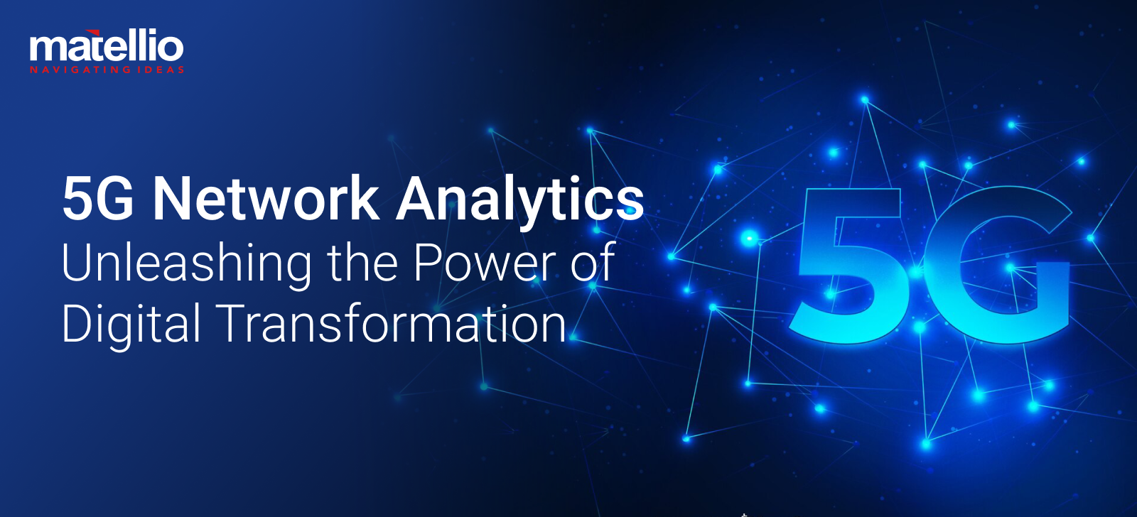 5G Network Analytics: Unleashing the Power of Digital Transformation - Matellio Inc