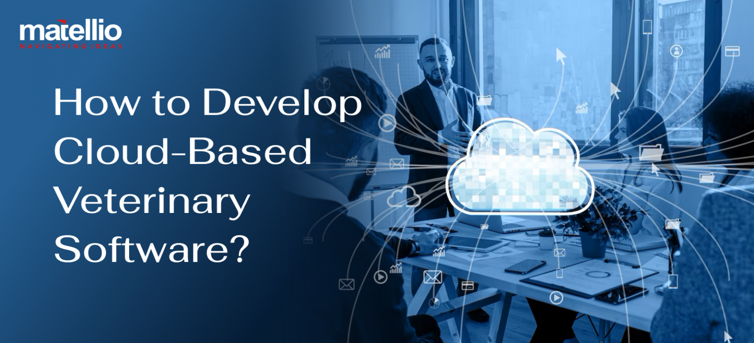 How to Develop Cloud-Based Veterinary Software? - Matellio Inc