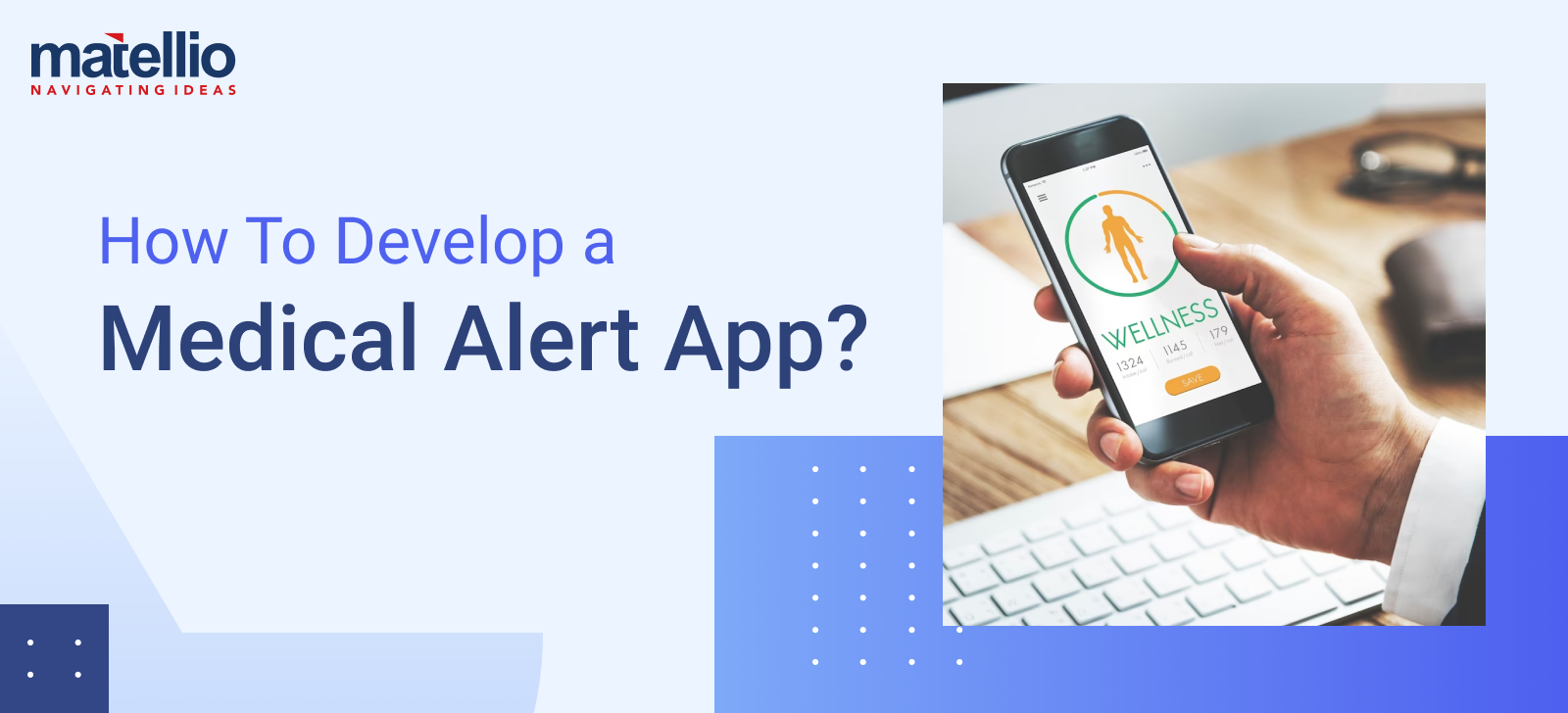 How To Develop a Medical Alert App? - Matellio Inc