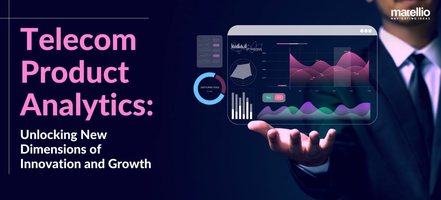 Telecom Product Analytics: Unlocking New Dimensions of Innovation and Growth - Matellio Inc