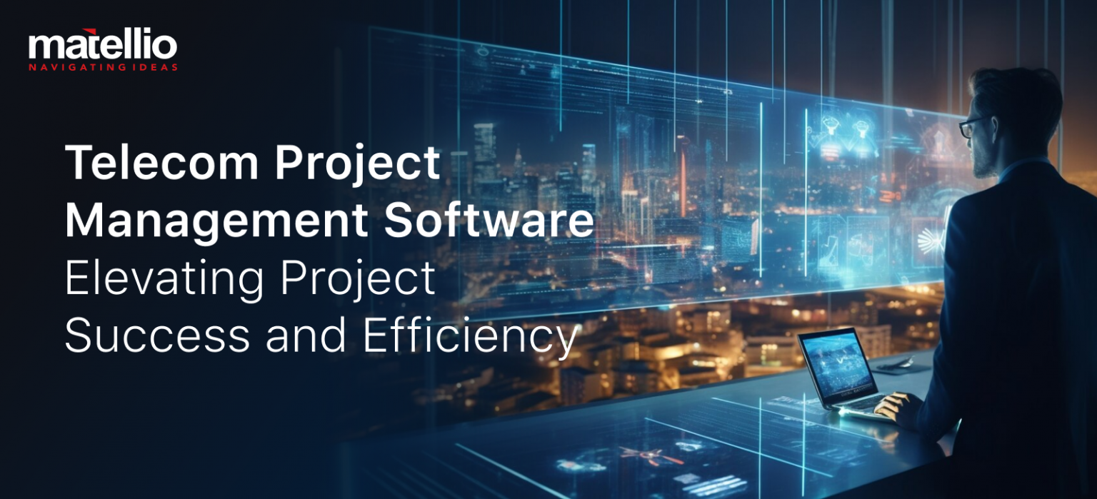 Telecom Project Management Software: Elevating Project Success and Efficiency - Matellio Inc