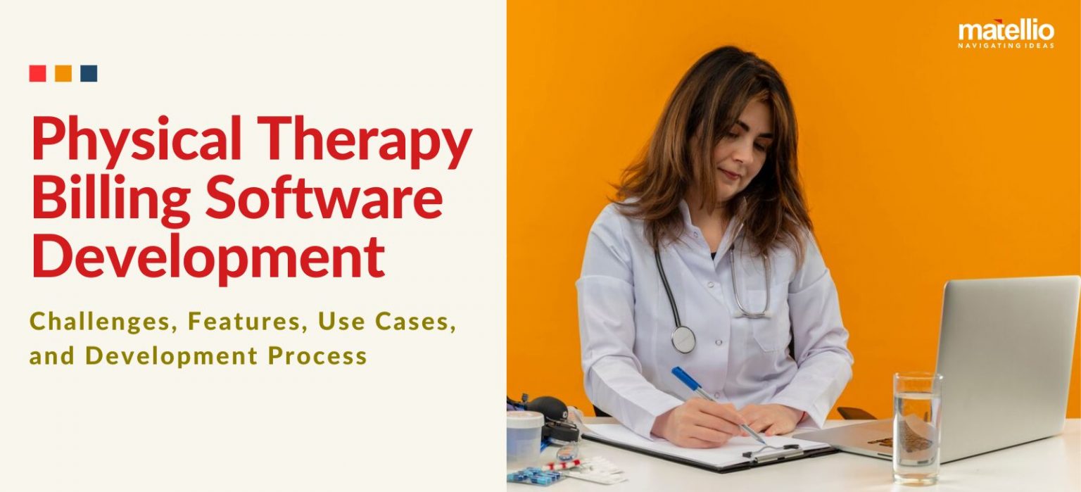 Physical Therapy Billing Software Development - Matellio Inc.