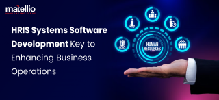 HRIS Systems Software Development: Key to Enhancing Business Operations - Matellio Inc