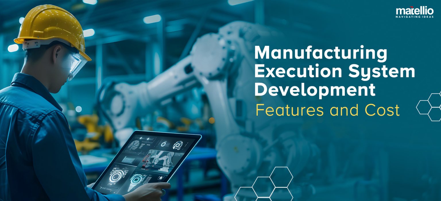Manufacturing Execution System Development - Features and Cost ...