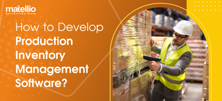 How to Develop Production Inventory Management Software? - Matellio Inc