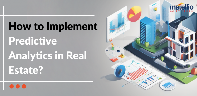 How to Implement Predictive Analytics in Real Estate? - Matellio Inc
