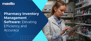 Pharmacy Inventory Management Software: Elevating Efficiency and Accuracy - Matellio Inc