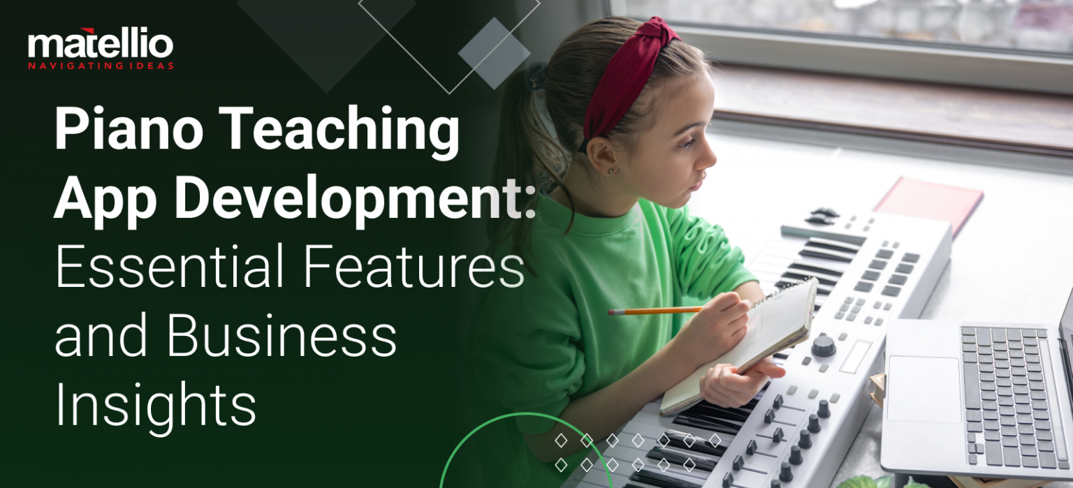 Piano Teaching App Development: Essential Features and Business Insights - Matellio Inc