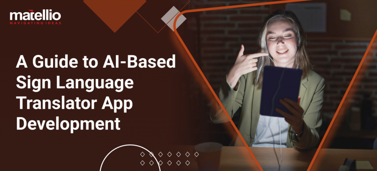 AI-Based Sign Language Translator App Development - Matellio Inc