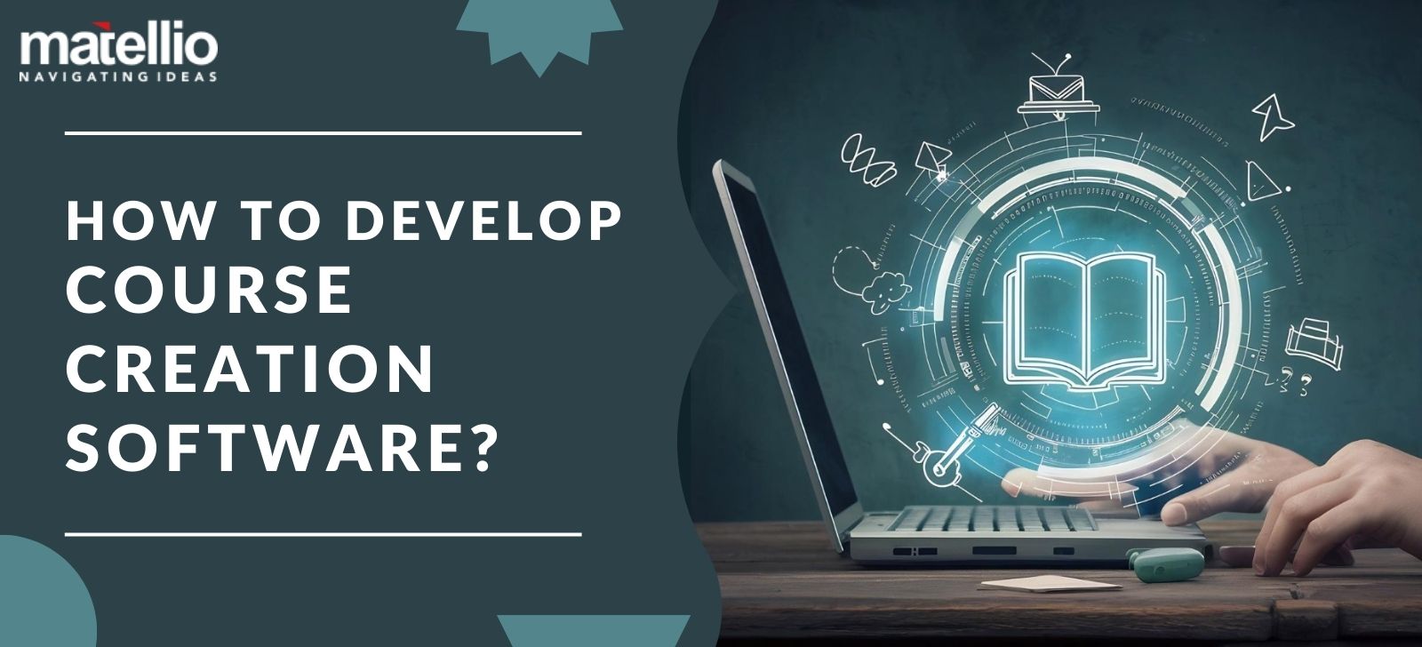 How to Develop Course Creation Software? - Matellio Inc
