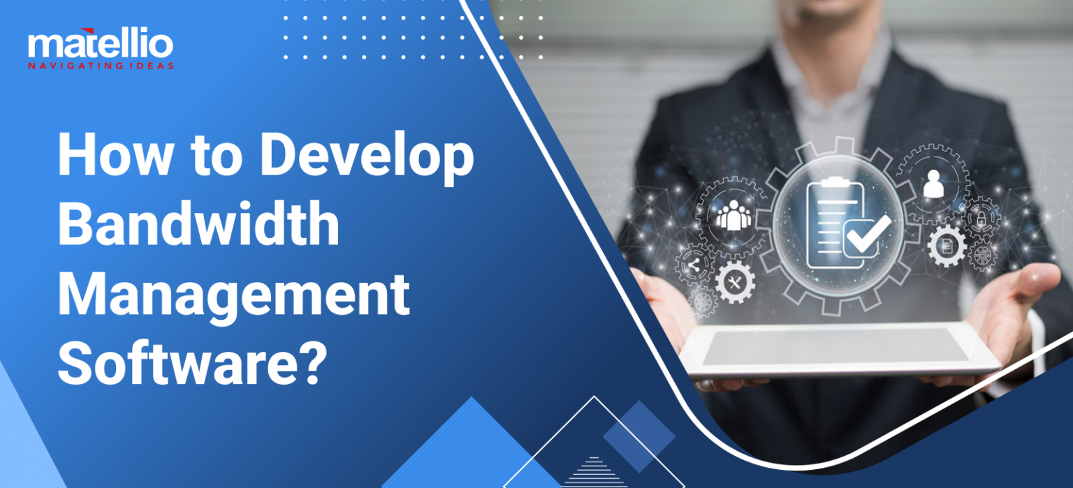 How to Develop Bandwidth Management Software? - Matellio Inc