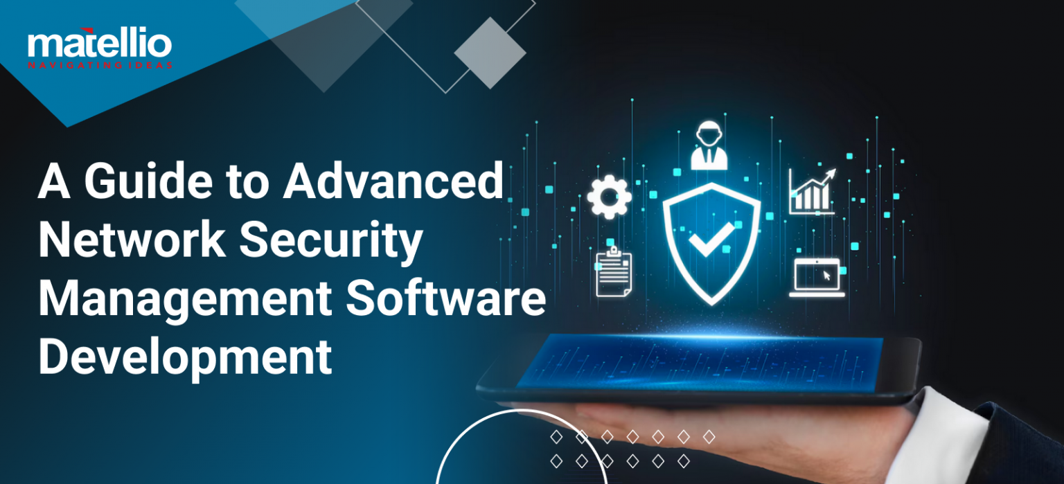Advanced Network Security Management Software Development - Matellio Inc