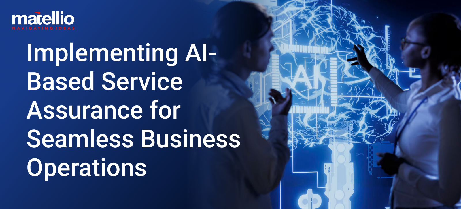 Implementing AI-Based Service Assurance for Seamless Business Operations - Matellio Inc