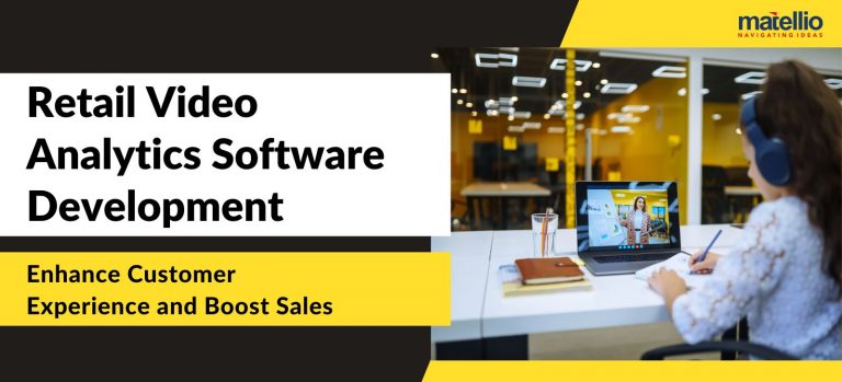 Retail Video Analytics Software Development - Matellio Inc
