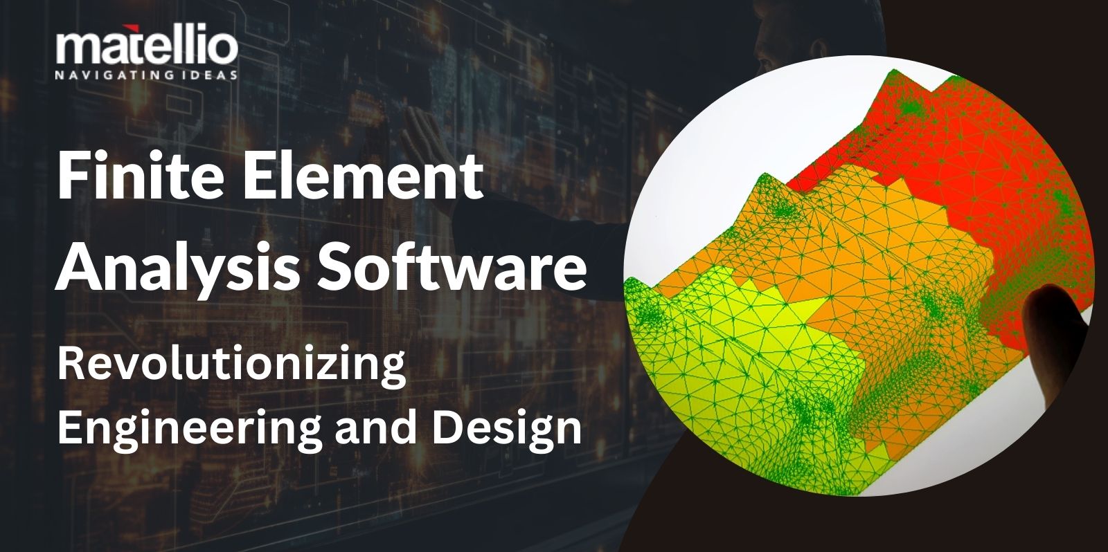 Finite Element Analysis Software Revolutionizing Engineering And