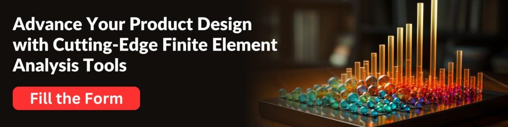 Finite Element Analysis Software: Revolutionizing Engineering and Design - Matellio Inc