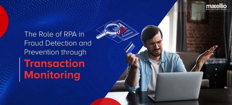 The Role of RPA in Fraud Detection and Prevention through Transaction Monitoring - Matellio Inc