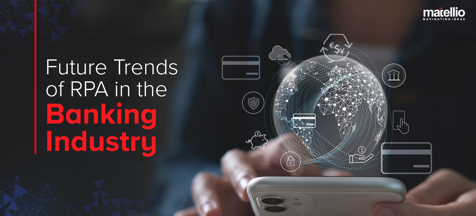 Future Trends of RPA in Banking: Transforming Financial Services - Matellio Inc