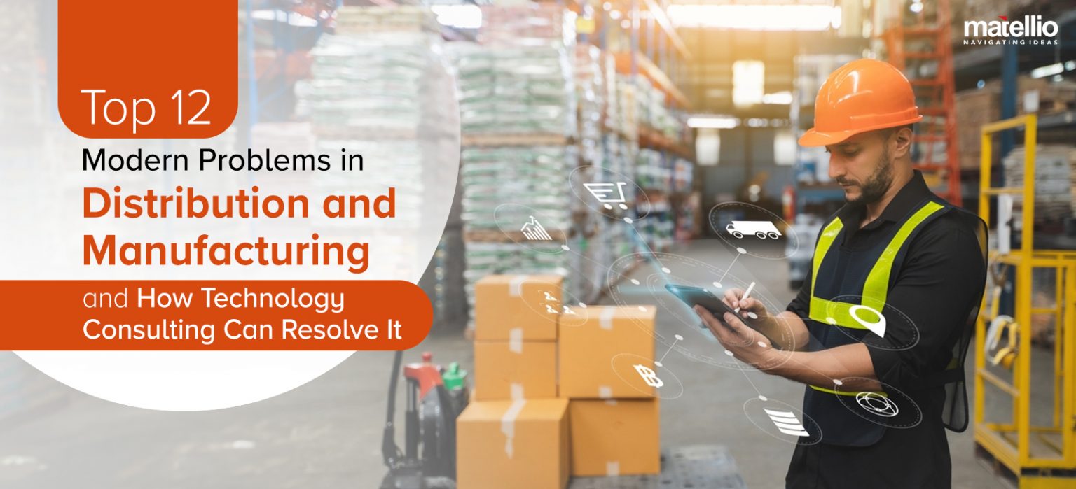 Top 12 Modern Problems in Distribution and Manufacturing and How ...