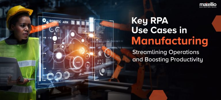 Key RPA Use Cases in Manufacturing: Streamlining Operations and Boosting Productivity - Matellio Inc