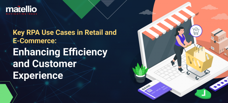 Key RPA Use Cases in Retail and E-Commerce: Enhancing Efficiency and Customer Experience ...