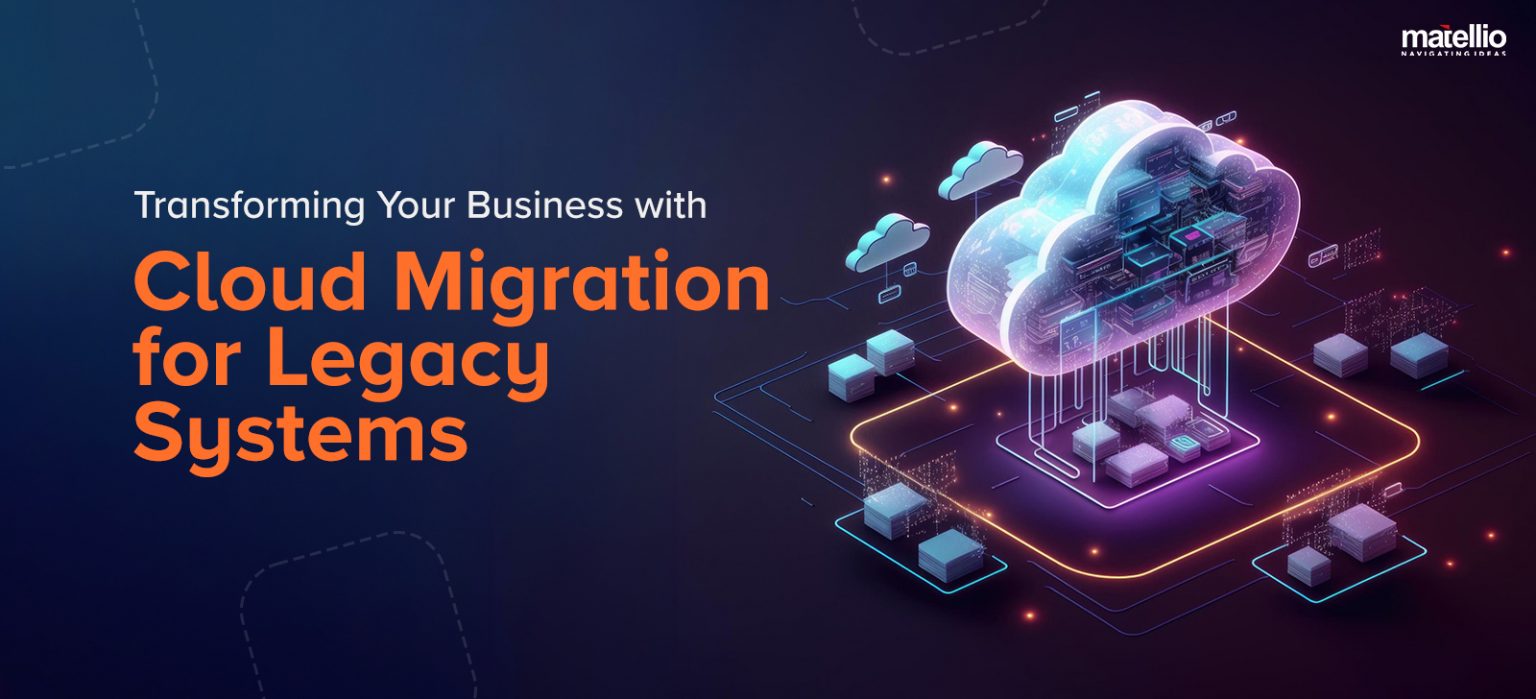 Transforming Your Business with Cloud Migration for Legacy Systems ...