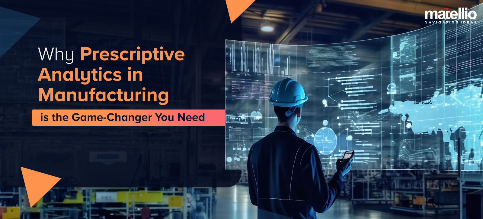 Why Prescriptive Analytics in Manufacturing is the Game-Changer You Need - Matellio Inc
