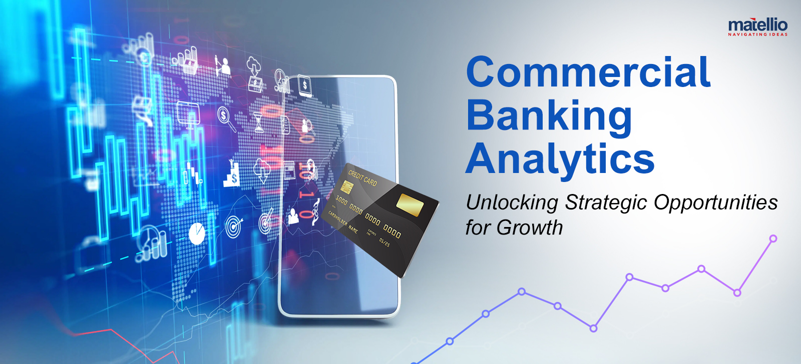 Commercial Banking Analytics: Unlocking Strategic Opportunities for Growth - Matellio Inc